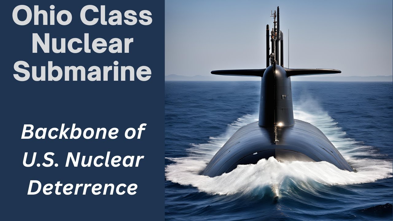 Ohio Class Nuclear Submarine: The Backbone of U.S. Nuclear Deterrence - YouTube