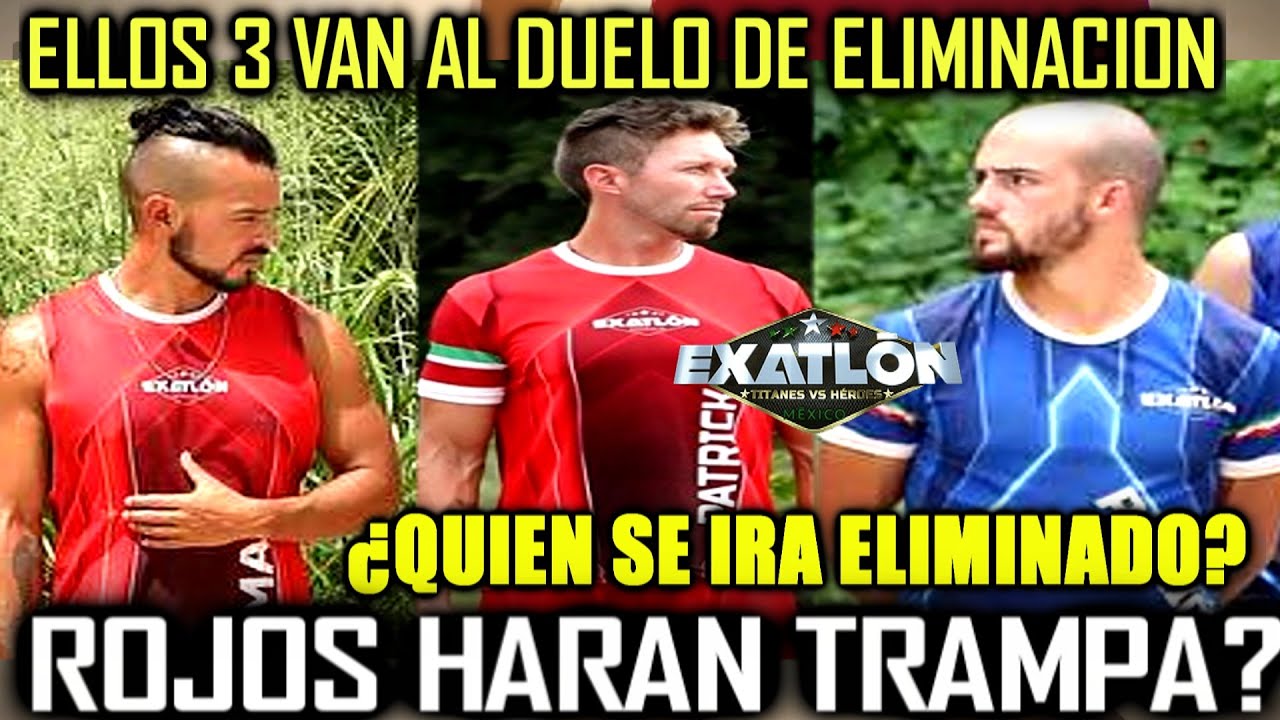 PATRICK, PATRICIO RAZO Y MAU LOPEZ VAN AL DUELO DE ELIMINACION EXATLON ...