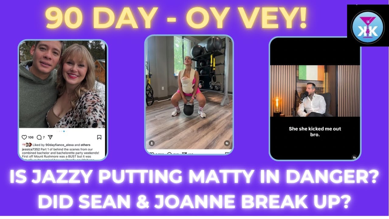90 Day - Oy Vey! Is Jazzy Putting Matty in Danger? Sean & Joanne - Over ...