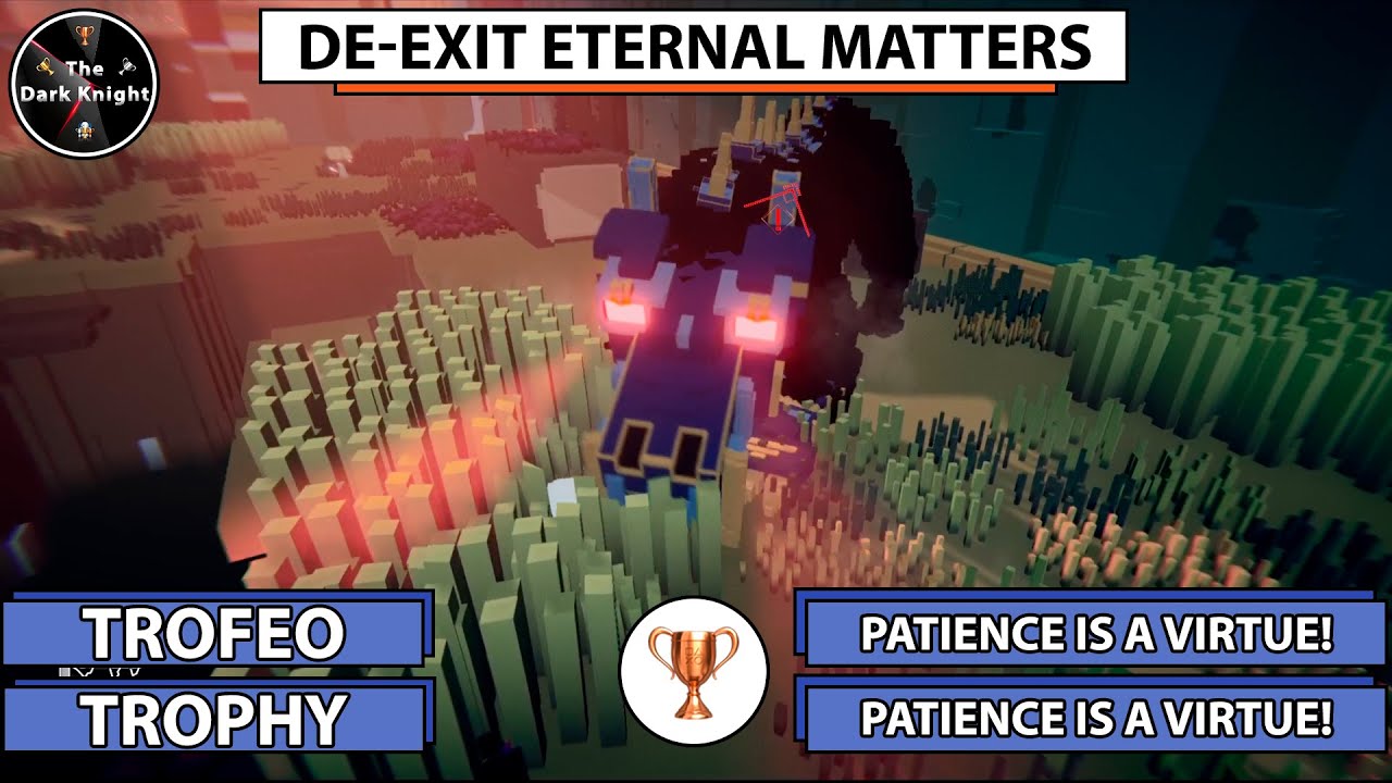 DE-EXIT Eternal Matters: Trofeo "Patience is a virtue!" ("Patience is a ...