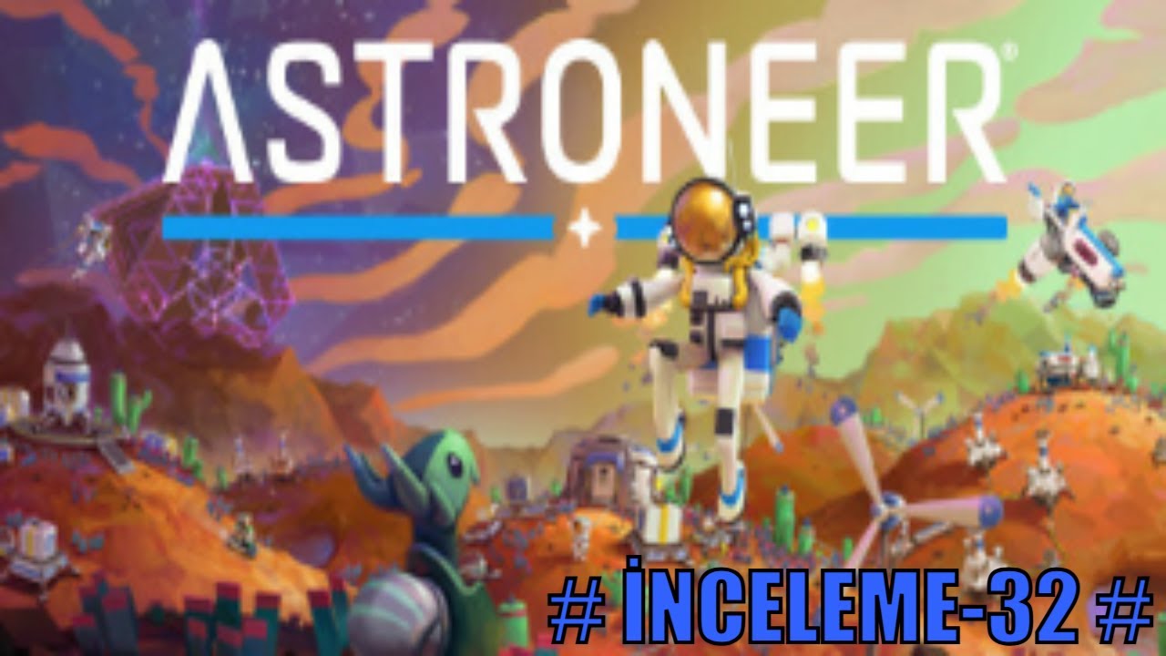 İnceleme - 32 | ASTRONEER # - YouTube
