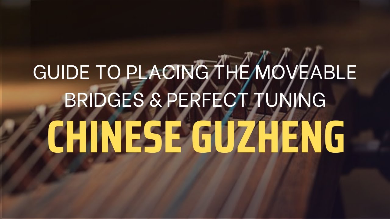 Guide to Placing the Moveable Bridges & Perfect Tuning of Chinese ...