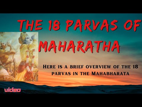 THE 18 PARVAS OF MAHARATHA :Here is a brief overview of the 18 parvas ...