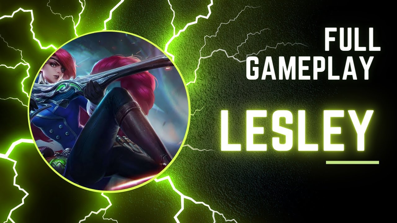 LESLEY- COMPLETE GAMEPLAY- MLBB - YouTube