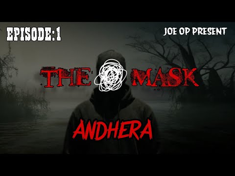 THE MASK [EP -1 ANDHERA] [JOE OP][HORROR STORY]