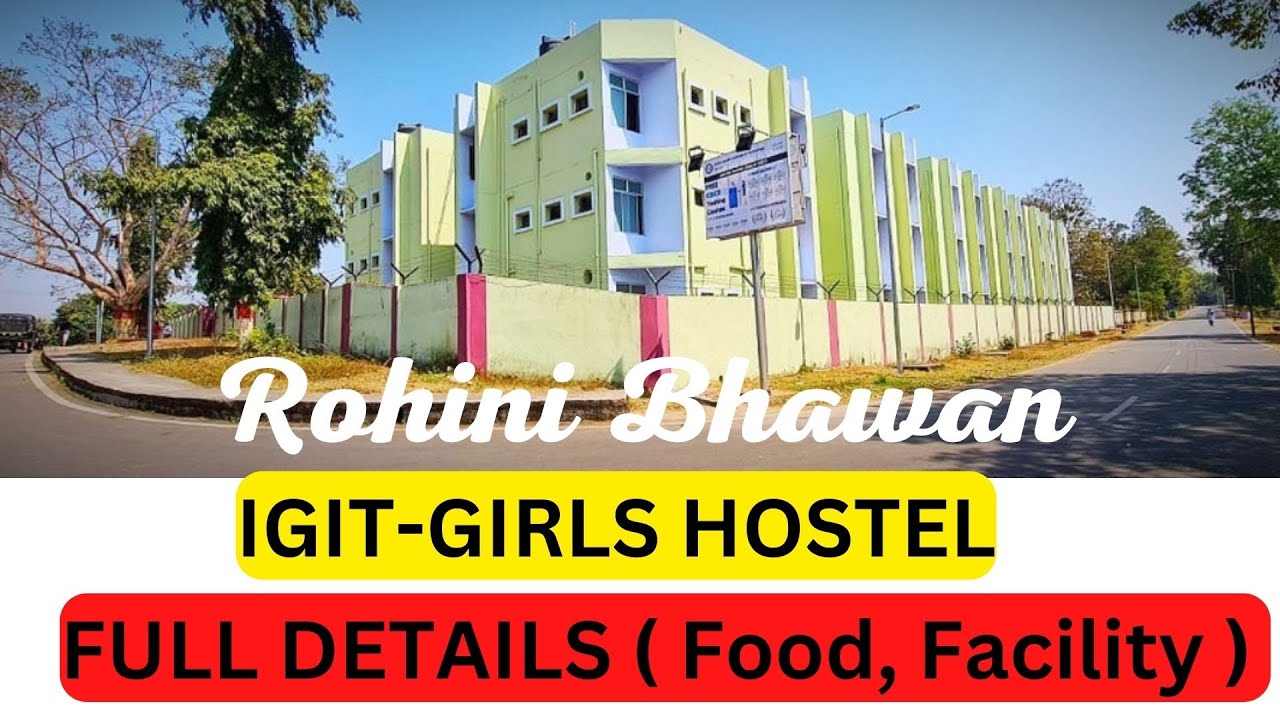 Rohini Bhawan Igit-Sarang Full Detailed video about food,hostel ...