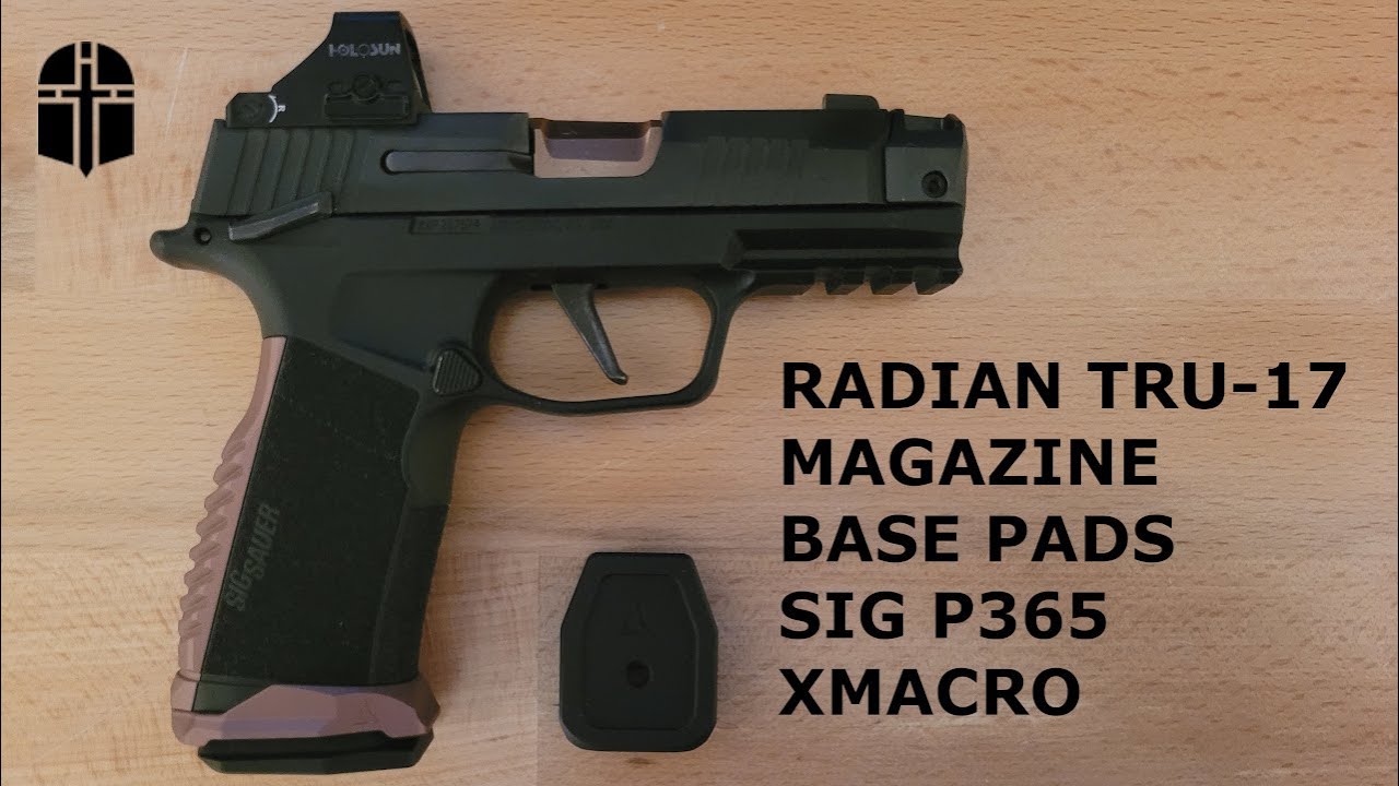 Radian Weapons Tru-17 Magazine Base Pads Sig P365 X-Macro - YouTube