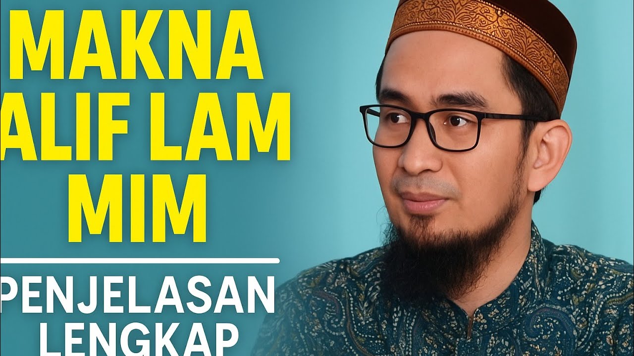 Apa Arti Alif Lam Mim? Penjelasan Lengkap Ustadz Adi Hidayat # ...