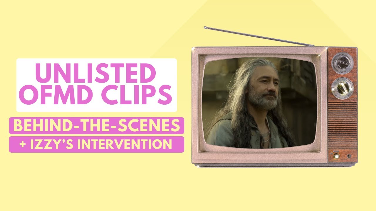 Watching the Unlisted OFMD S2 Clips | Behind-the-Scenes & Izzy's ...