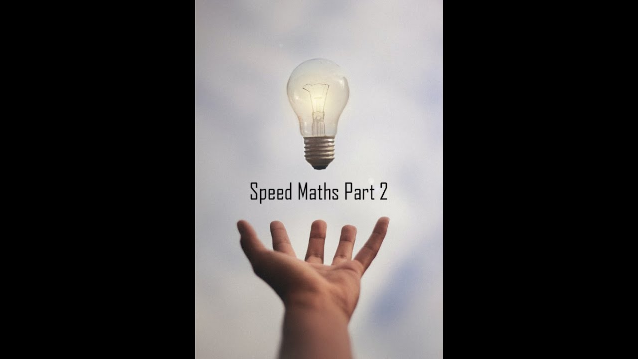 Speed Maths Part 2 (final) - YouTube