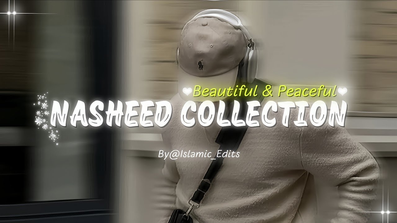 Popular Arabic Peaceful Nasheeds Collection 🤍🎧 | Must Listen🦋🫀 - YouTube
