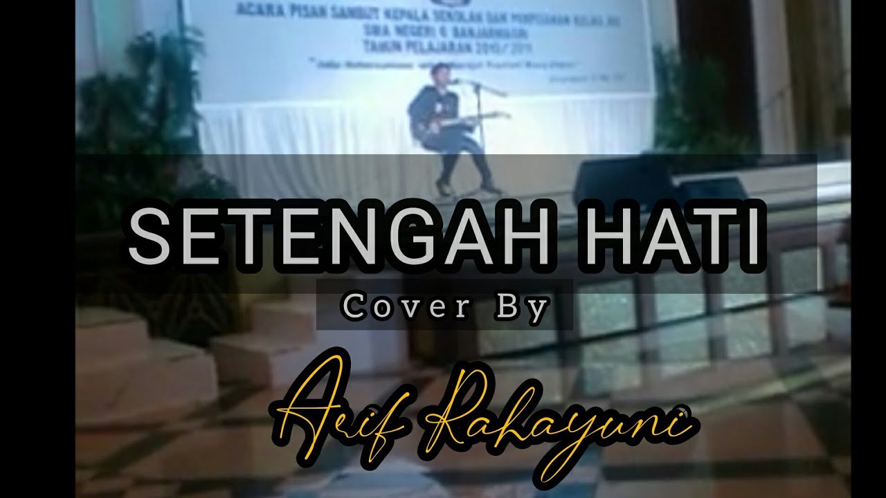 SETENGAH HATI - ADA BAND | Arif Rahayuni (Cover) Pengamen Jalanan Banjarmasin #2019 - YouTube
