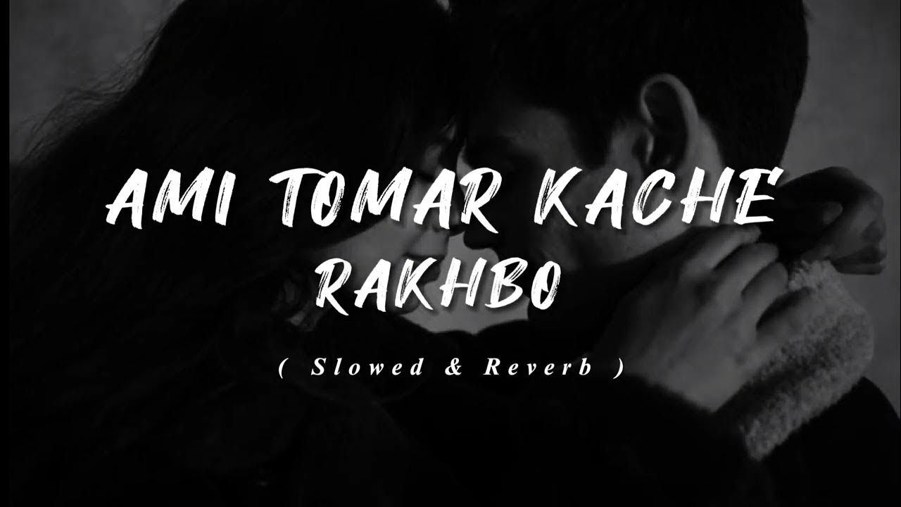 Ami Tomar Kache Rakhbo 🌸🖤 Bengali Lofi Song | Yoddha | Arijit Singh | Slowed & Reverb .. - YouTube
