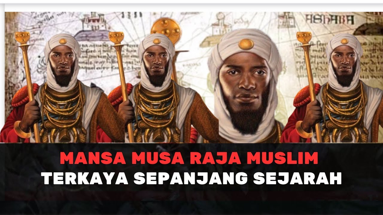 MANSA MUSA RAJA MUSLIM TERKAYA SEPANJANG SEJARAH - YouTube