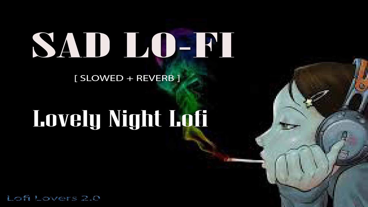 sad lofi songs | broken lofi | alone lofi | relaxing | crying | Lofi ...