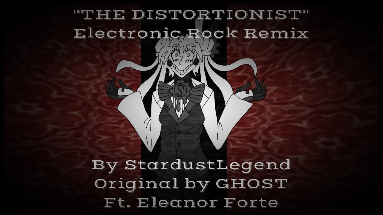 【Eleanor Forte】"THE DISTORTIONIST" - Electronic Rock Remix (Original by ...
