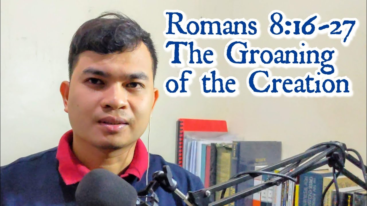 Romans 8:16-27 The Groaning of the Creation (Taglish Expository ...