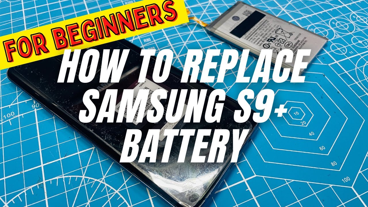 How to Replace Samsung Galaxy S9 Plus Battery For Beginners - YouTube