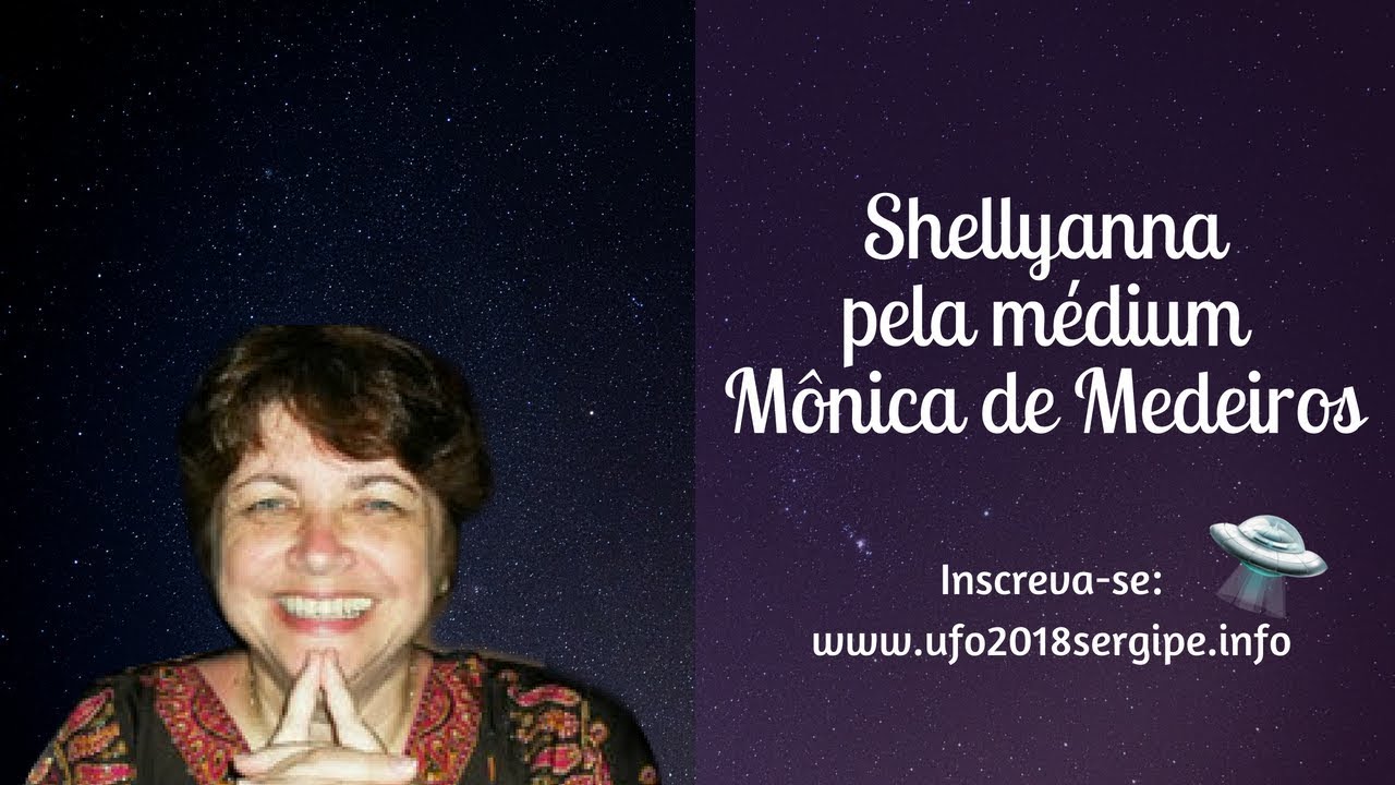 SHELL Y ANN, pela médium Mônica de Medeiros, no 1º Encontro de Ufologia ...