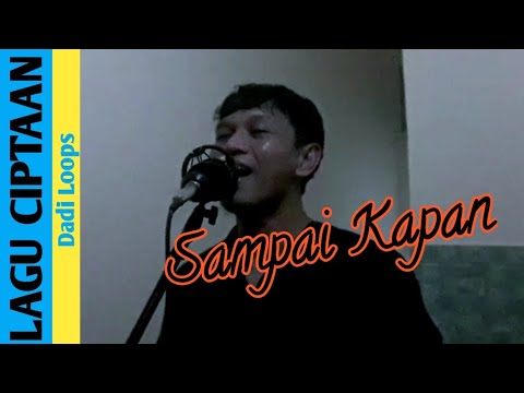 SAMPAI KAPAN - Dadi Loops (Official Music Video) - YouTube