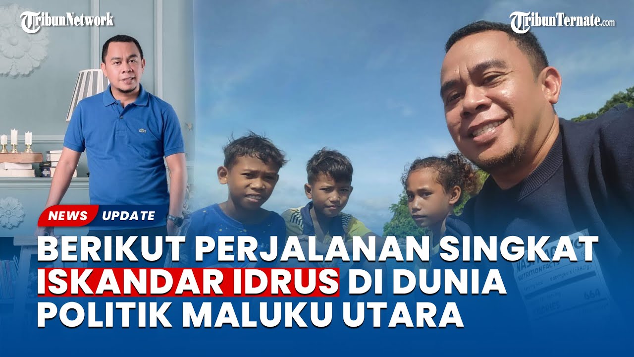 Berikut Perjalanan Singkat Iskandar Idrus di Dunia Politik Maluku Utara ...