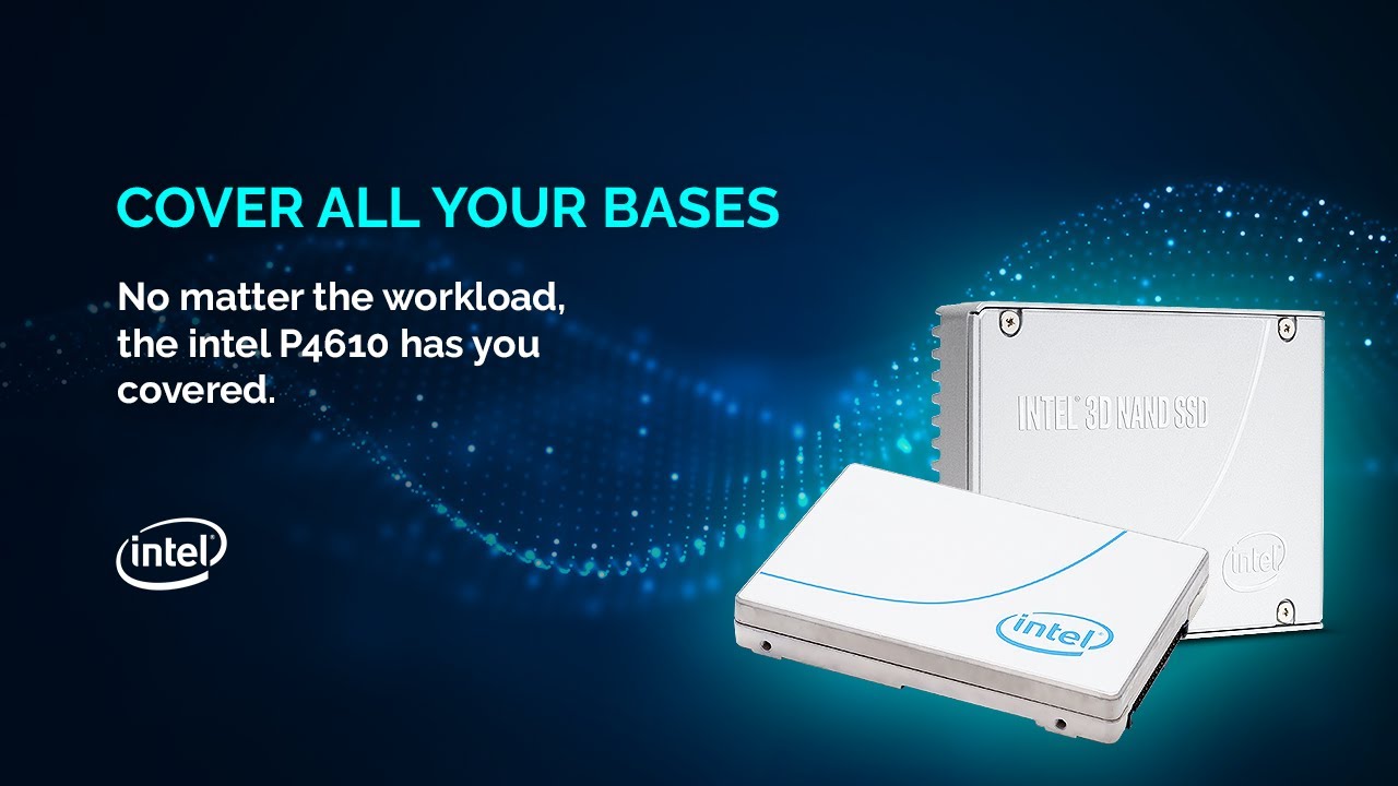 Cover all your bases with Intel P4610 Data Center SSD. - YouTube