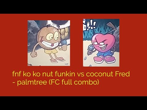 fnf ko ko nut funkin vs coconut Fred - palmtree (FC full combo) - YouTube