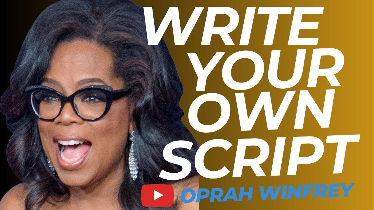Oprah Winfrey- Don’t let other people write your script- You define ...