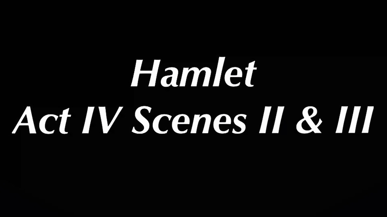 Hamlet Act IV Scenes II & III - YouTube