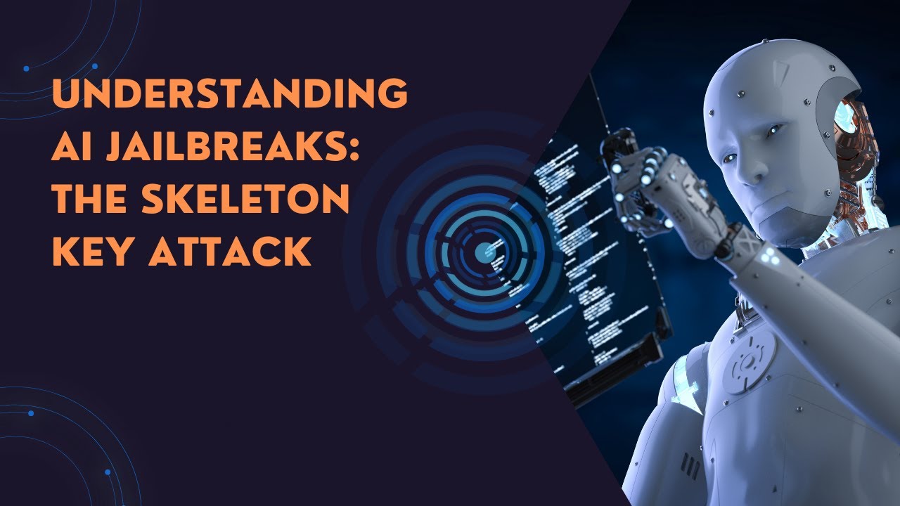 Understanding AI Jailbreaks: The Skeleton Key Attack - YouTube