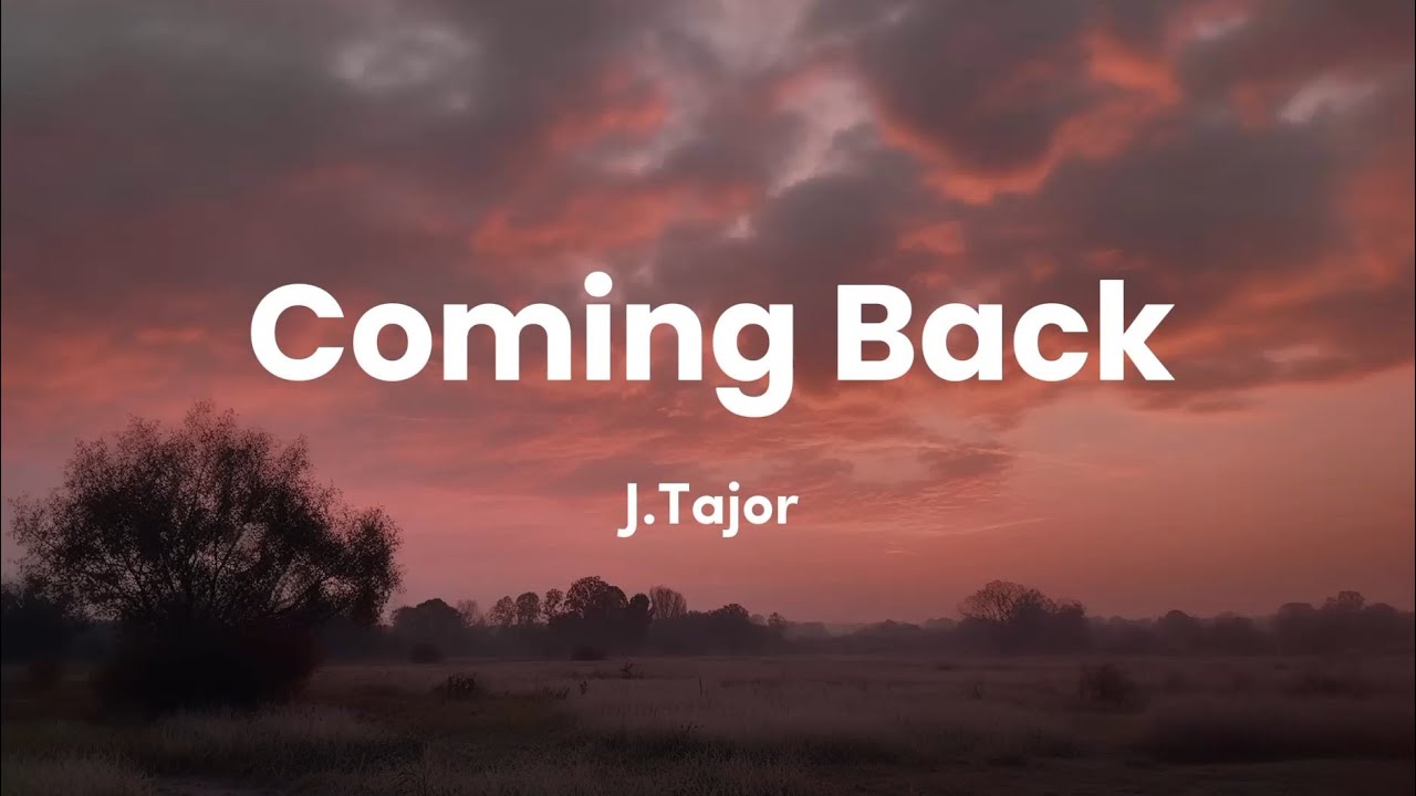 J.Tajor - Coming Back (Lyrics) - YouTube