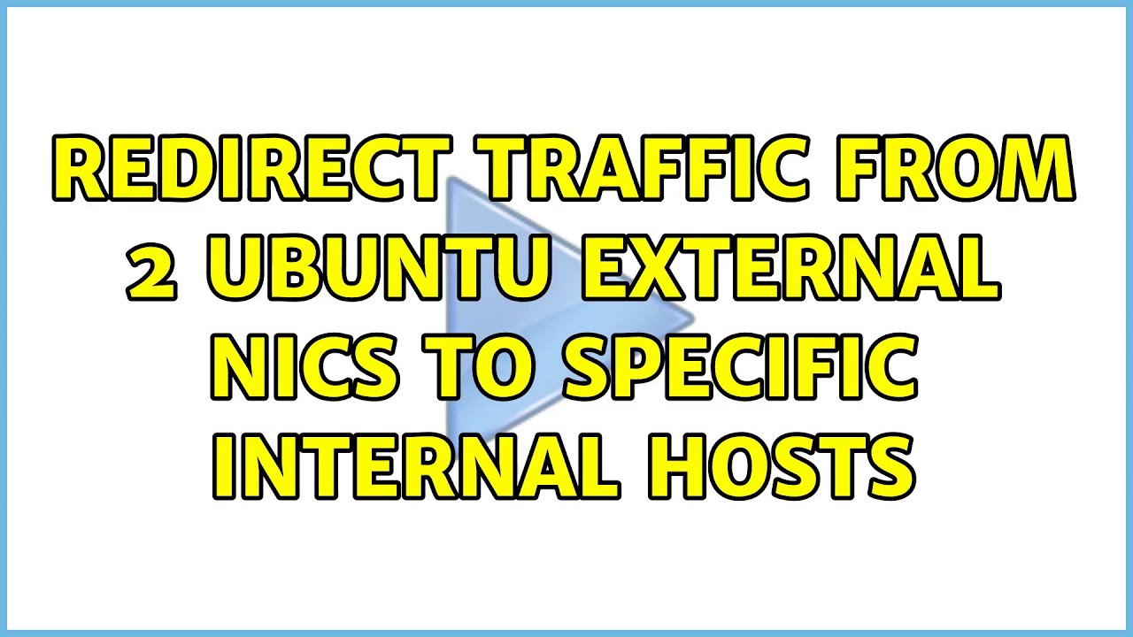 Ubuntu Redirect Traffic From 2 Ubuntu External Nics To Specific Internal Hosts Youtube 1092