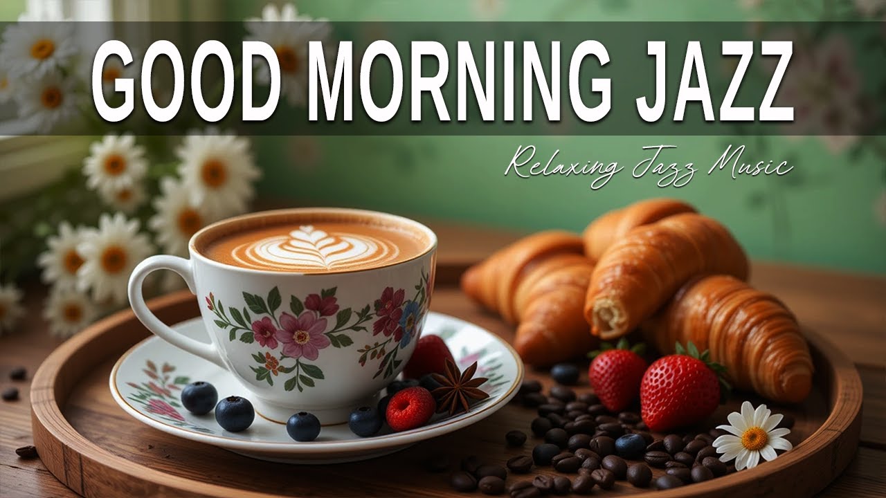 Good Morning Jazz ☕ Bossa Nova background for Happy Moods, Great Moods ...