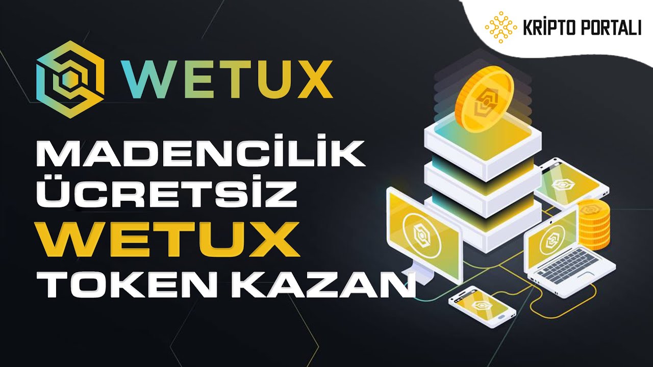 ⚒ WETUX MADENCİLİK PROGRAMI 🎁 ÜCRETSİZ WETUX TOKEN KAZAN 😀 - YouTube