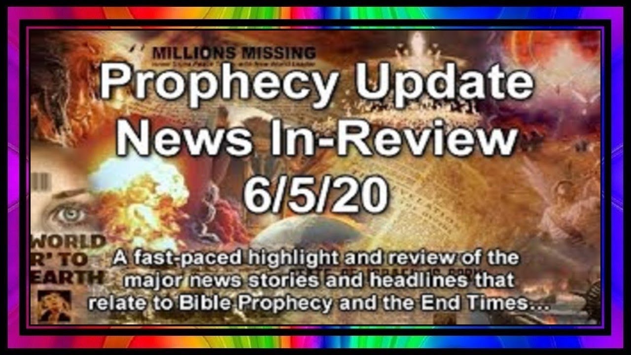Prophecy Update End Times News Headlines ~ 6/5/20. - YouTube