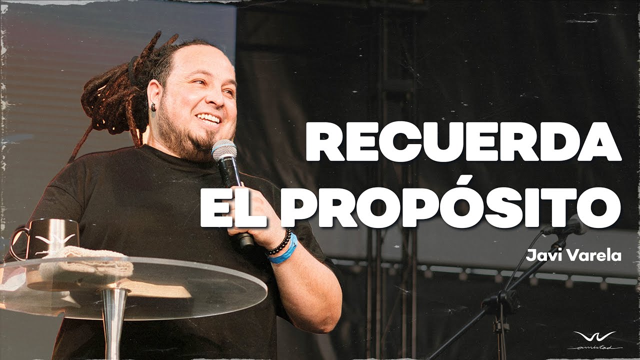 Recuerda el Propósito | Javi Varela | Amistad Manzanillo - YouTube