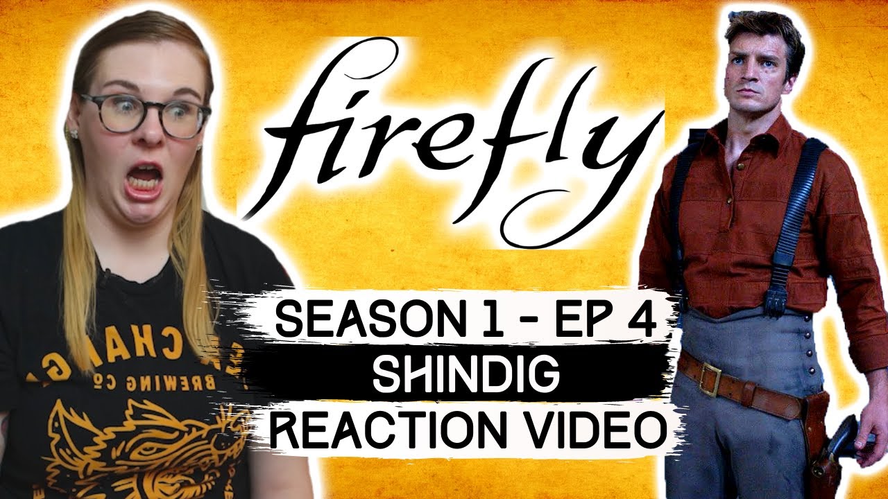 FIREFLY - EPISODE 4 - SHINDIG (2002) REACTION VIDEO! FIRST TIME ...