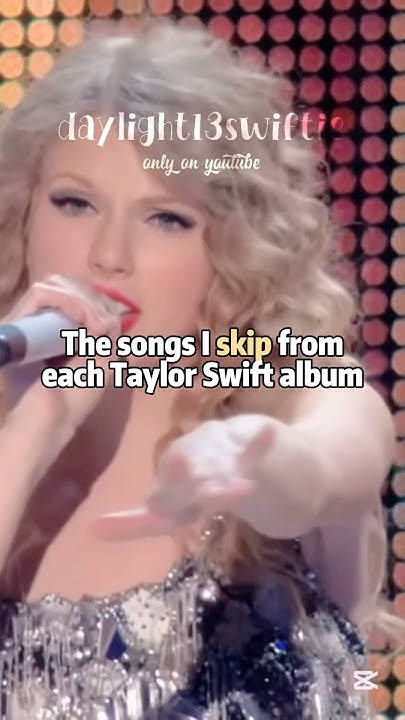 The songs I skip from each Taylor Swift album | DaylightSwiftie #taylorswiftalbum #erastour # ...