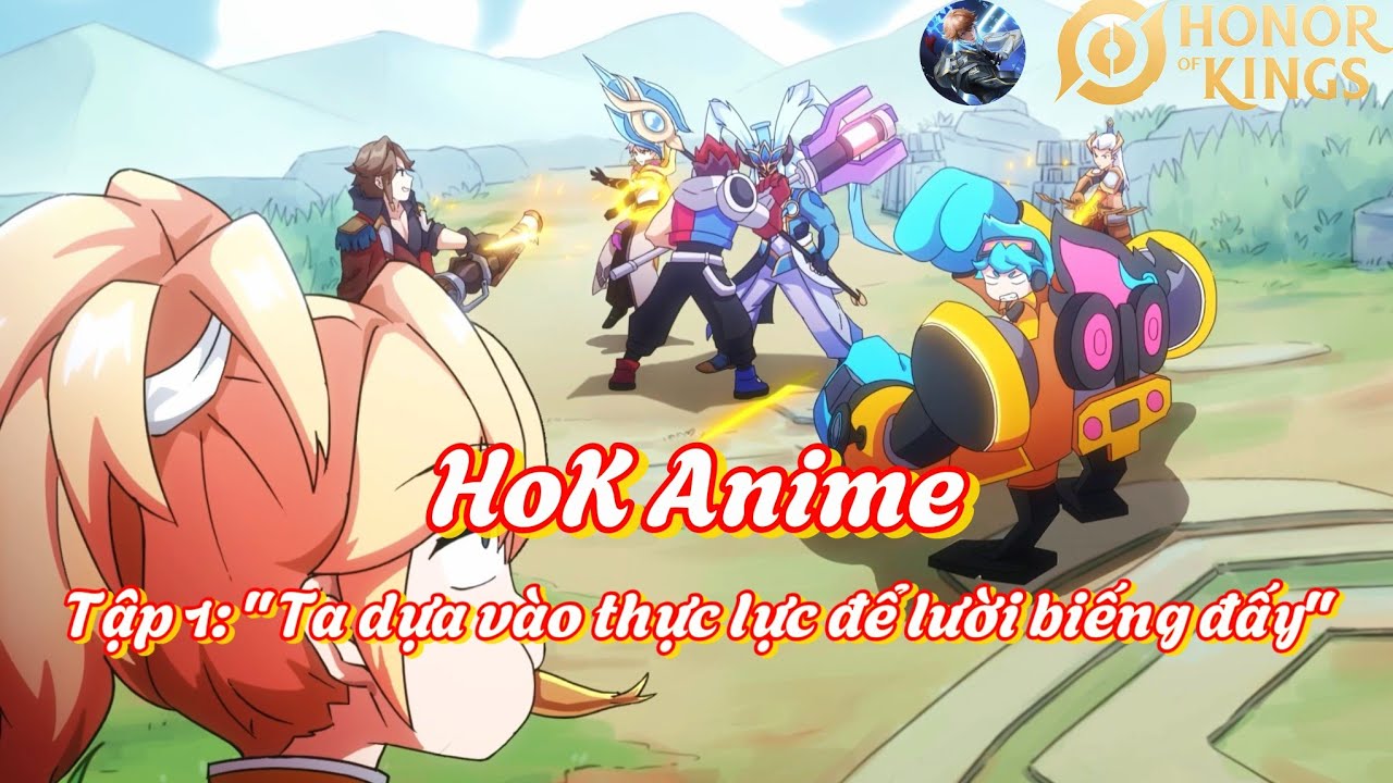 [ HoK Anime ] Tập 1 :" Ta dựa vào thực lực để lười biếng đấy ...