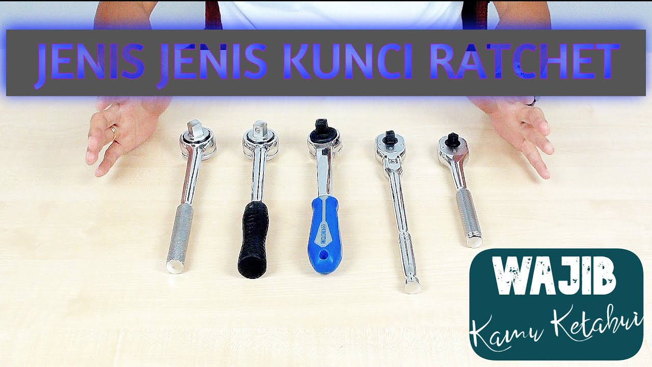 BEBERAPA JENIS KUNCI RATCHET UNTUK KEBUTUHAN KERJA YANG WAJIB KAMU ...