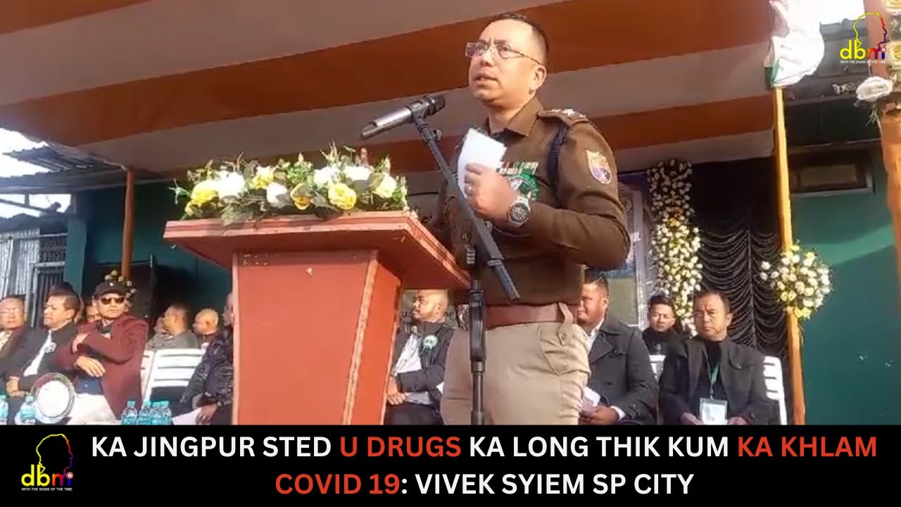 KA JINGPUR STED U DRUGS KA LONG THIK KUM KA KHLAM COVID 19: VIVEK SYIEM ...