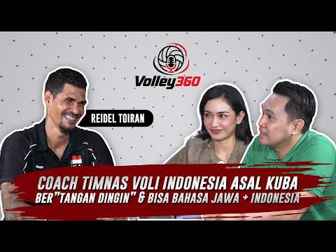 VOLLEY 360 --- REIDEL TOIRAN! COACH TIMNAS ASAL KUBA YG BERTANGAN DINGIN & BISA BHS JAWA + INDONESIA