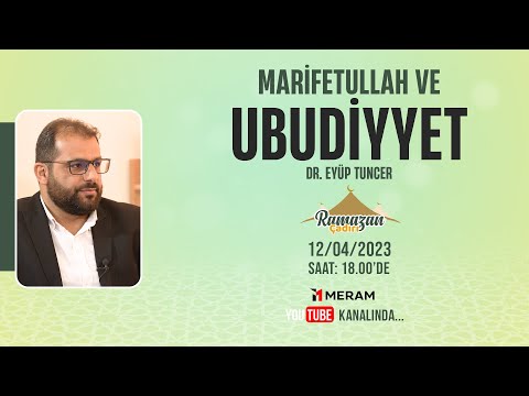 Marifetullah ve Ubudiyyet | Dr. Eyyüp Tuncer | Ramazan Çadırı | 21. Bölüm