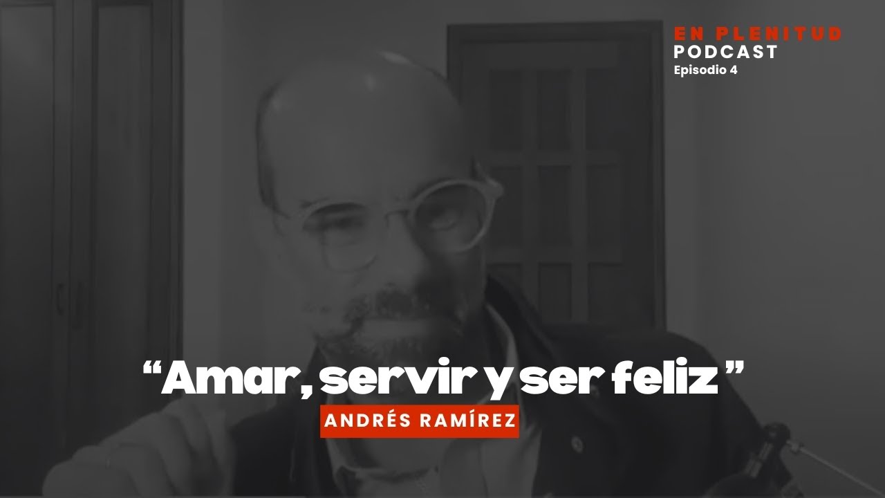 "Amar, Servir y Ser Feliz" - Andrés Ramírez - YouTube