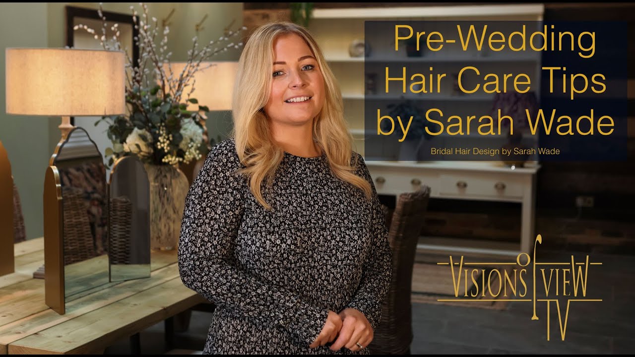 Sarah Wade's wedding ready hair care tips - YouTube