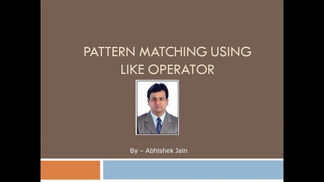 59 Pattern Matching In Sql Using Like Operator By Abhishek Jain Dbms Sql Like Operator