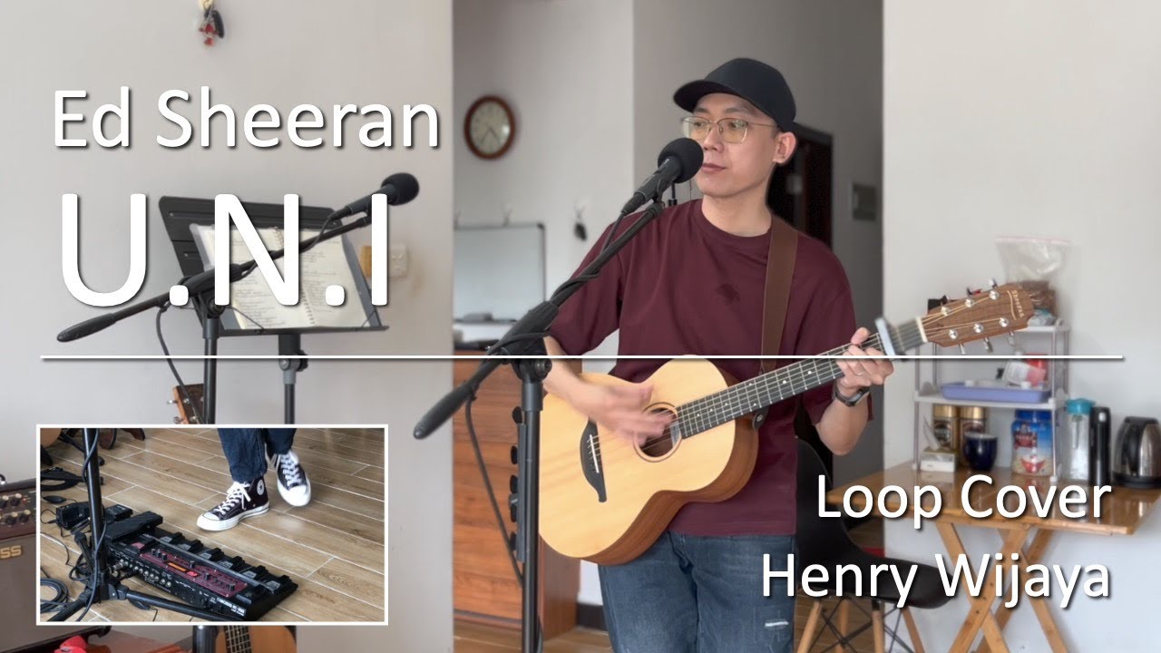 U.N.I. - Ed Sheeran (Loop Cover by Henry Wijaya NEW 2022) - YouTube