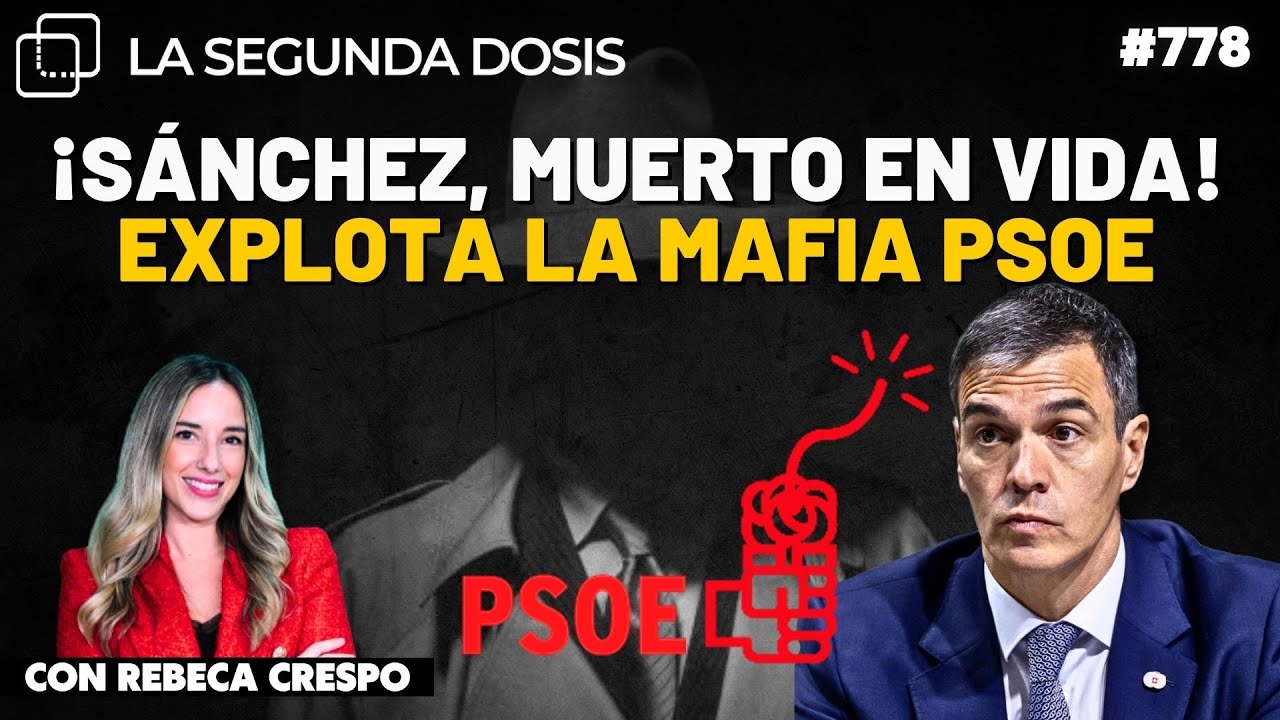 ¡Sánchez, muerto en vida! Explota la mafia PSOE - YouTube