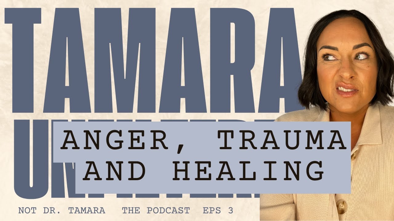 Anger, Trauma, and Healing: A Raw Reflection Tamara Unfiltered Podcast ...