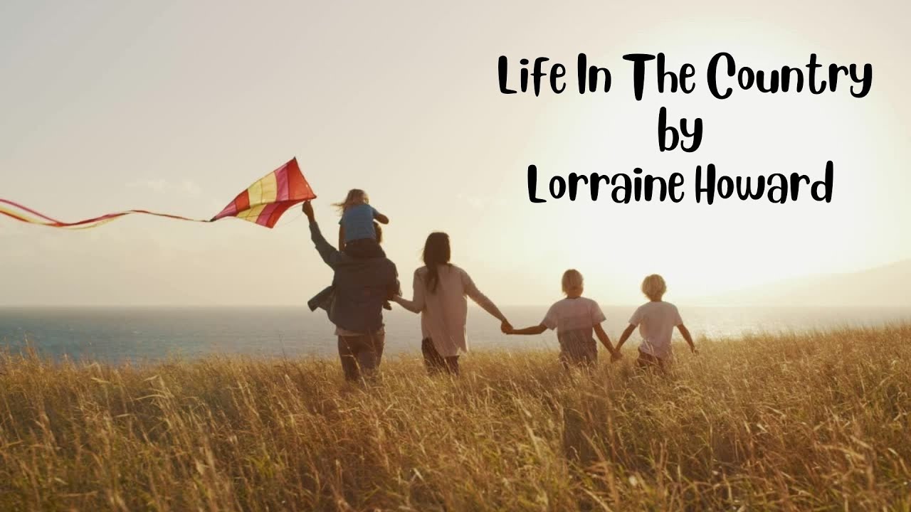 Life In The Country by Lorraine Howard - YouTube